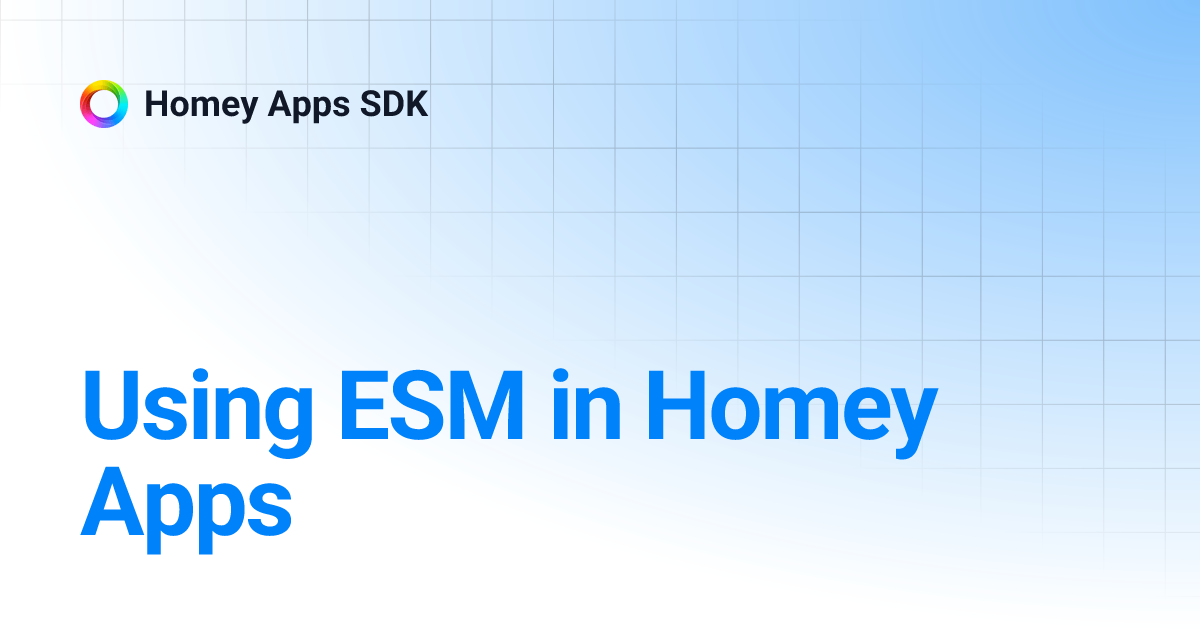 Using ESM in Homey Apps | Homey Apps SDK